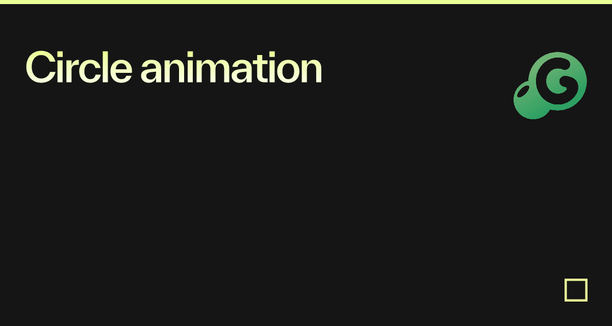 Circle animation - Codesandbox