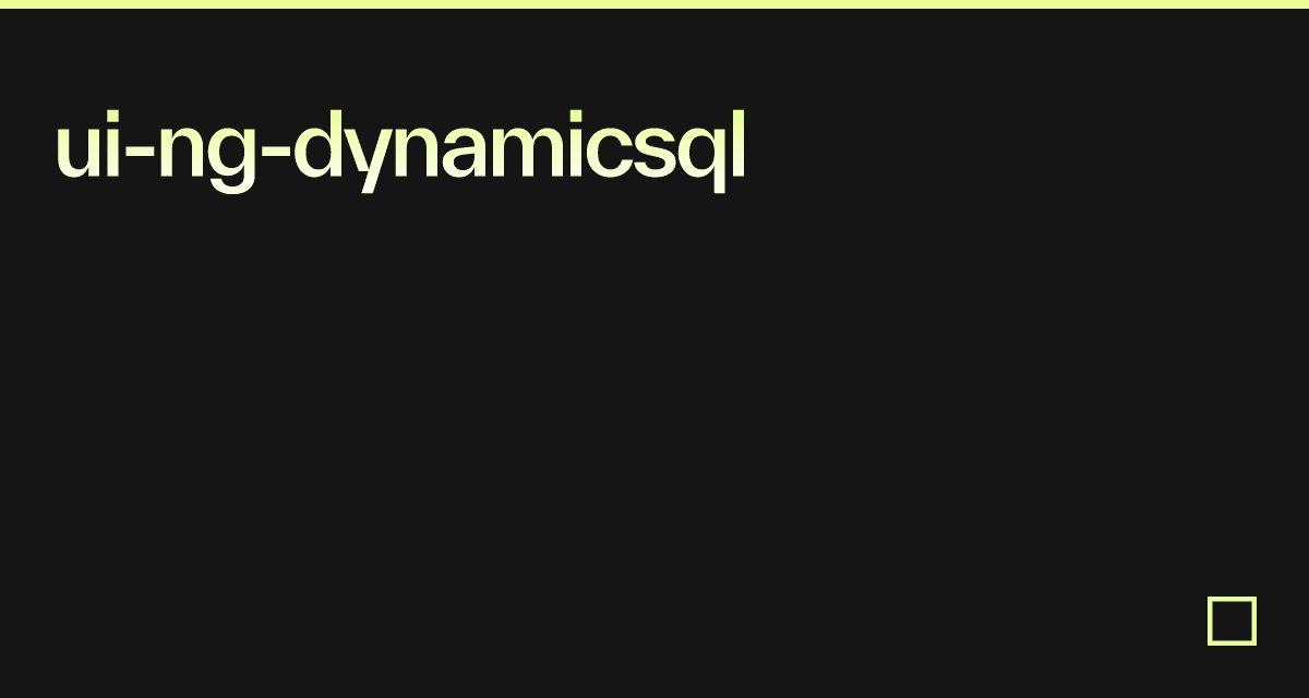 Ui Ng Dynamicsql Codesandbox