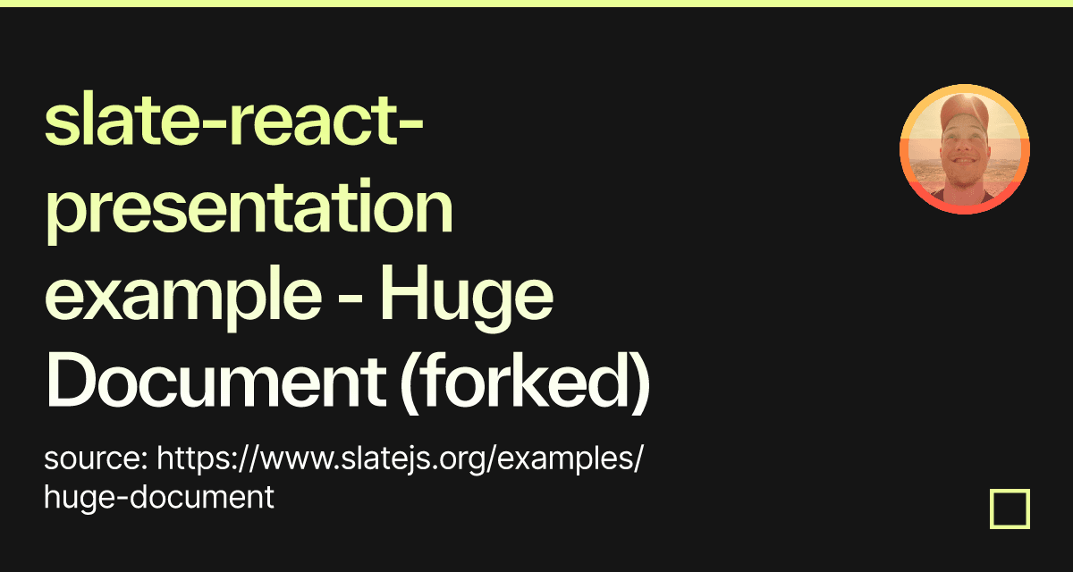 Slate React Presentation Example Huge Document Forked Codesandbox