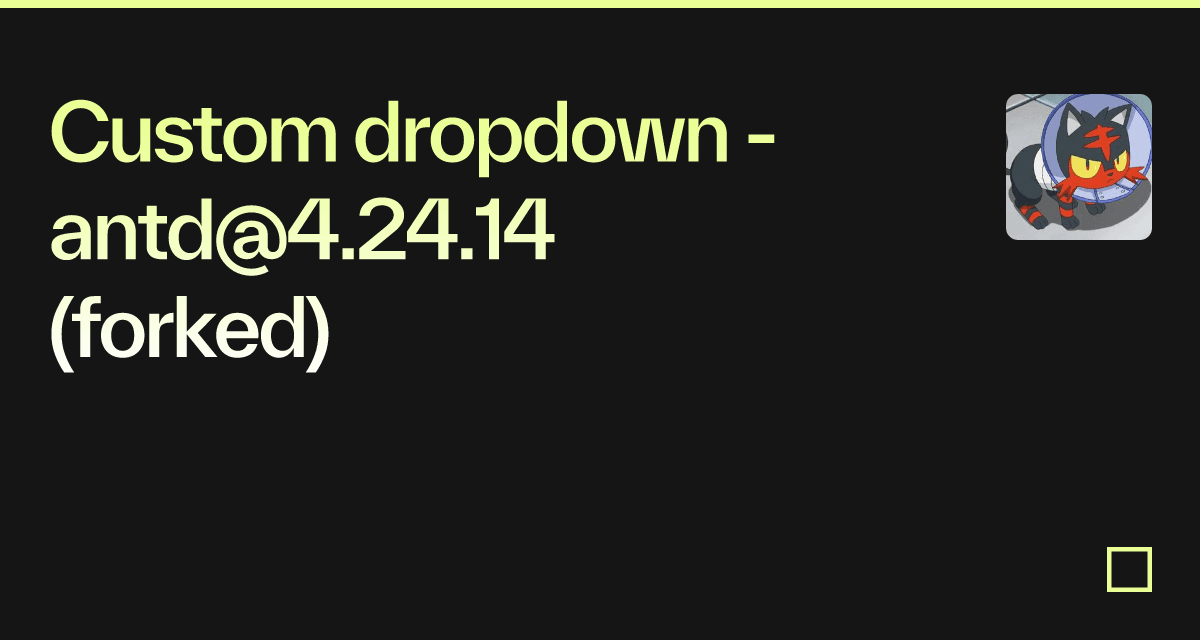 Custom dropdown - antd@4.24.14 (forked) - Codesandbox