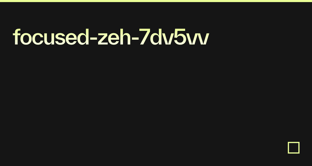 focused-zeh-7dv5vv - Codesandbox