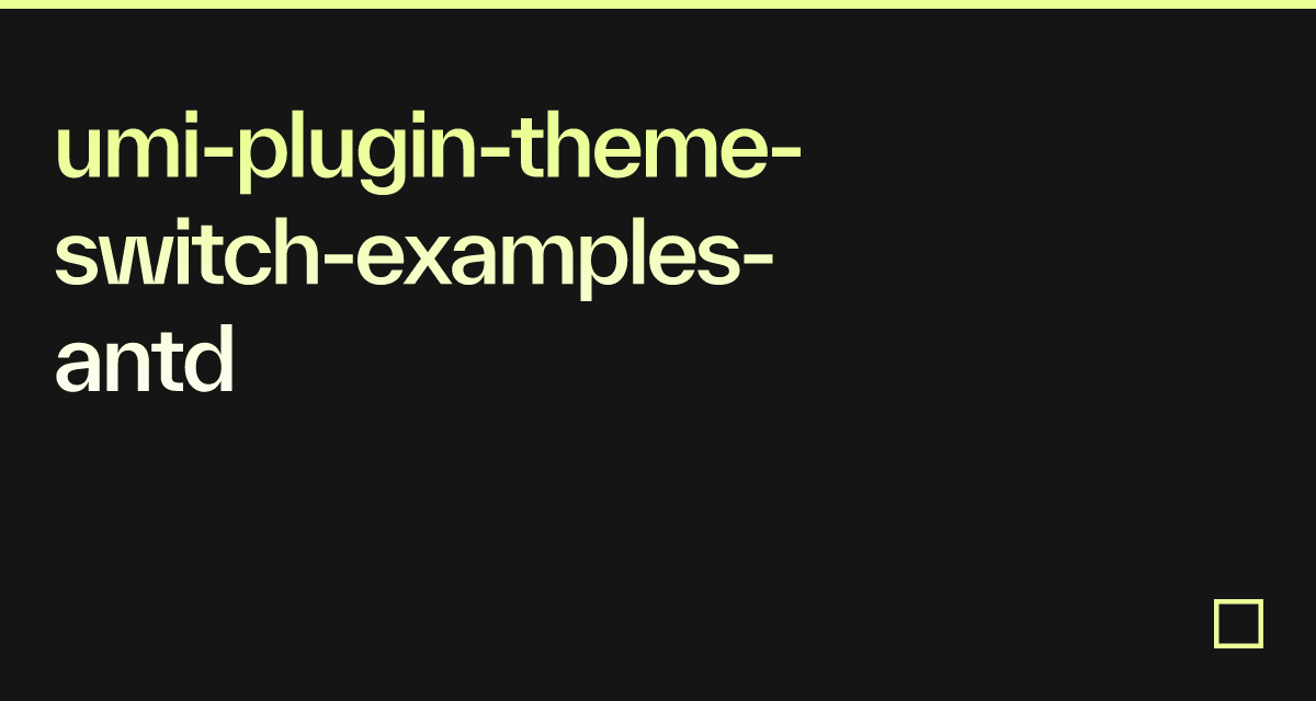 umi-plugin-theme-switch-examples-antd - Codesandbox