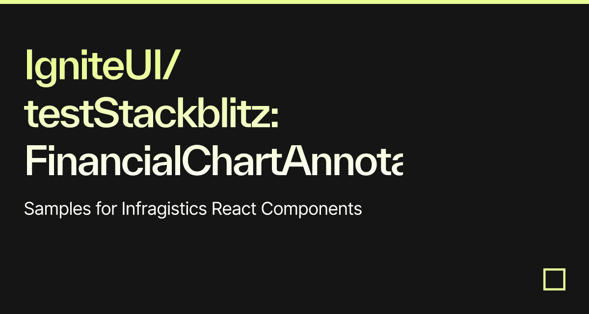 IgniteUI/testStackblitz: FinancialChartAnnotations - Codesandbox