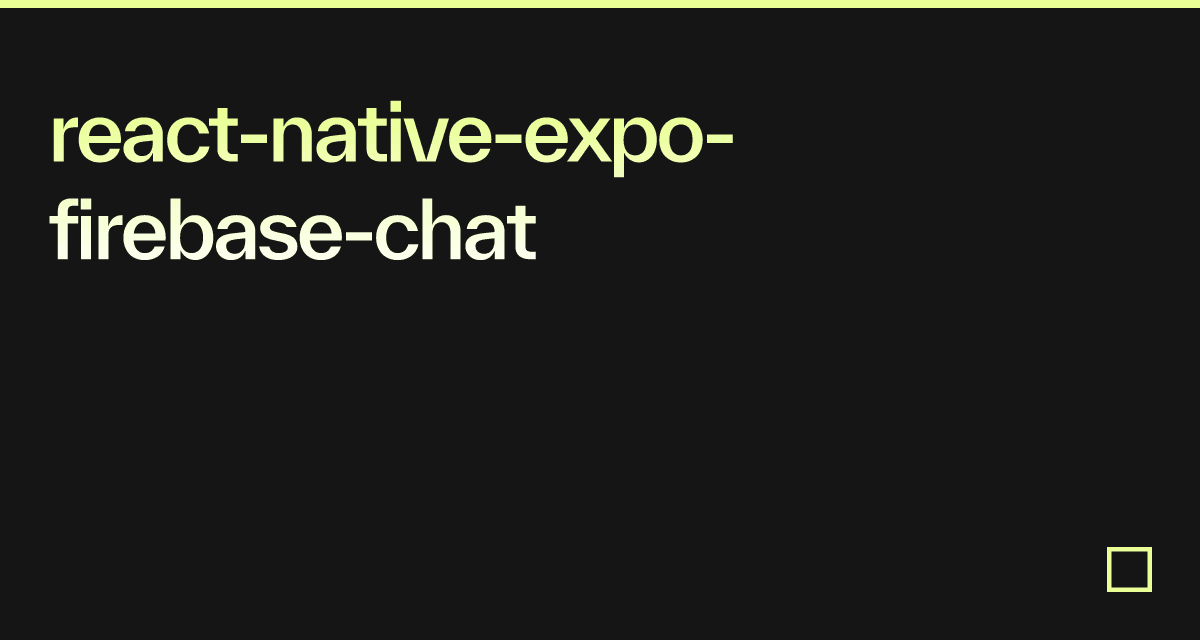 react-native-expo-firebase-chat - Codesandbox