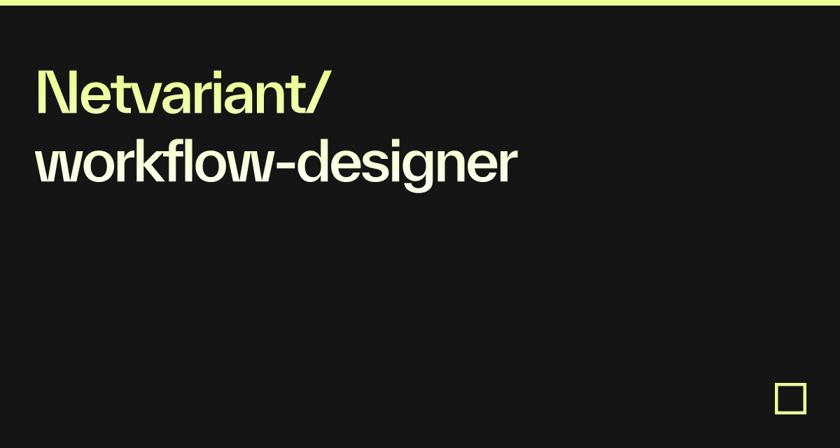 Netvariant/workflow-designer - Codesandbox
