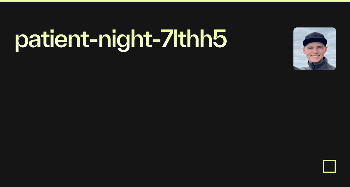 patient-night-7lthh5 - Codesandbox