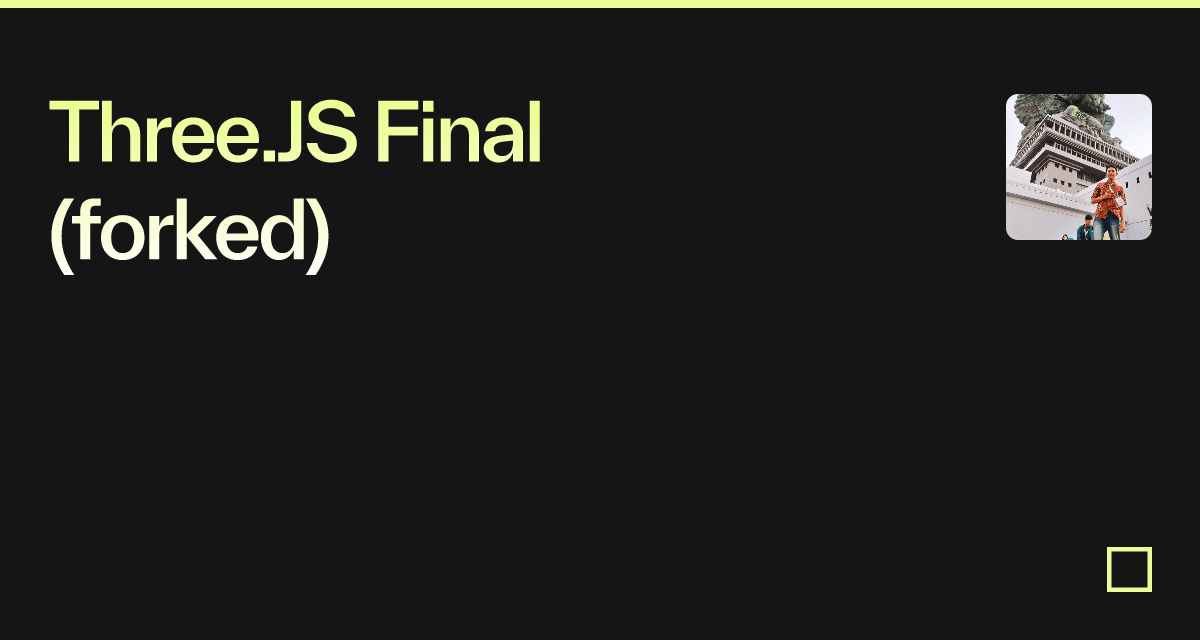 Three.JS Final (forked) - Codesandbox