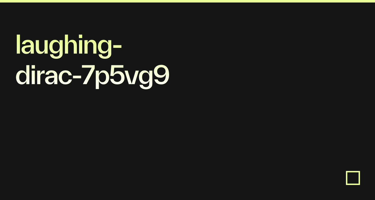 laughing-dirac-7p5vg9 - Codesandbox