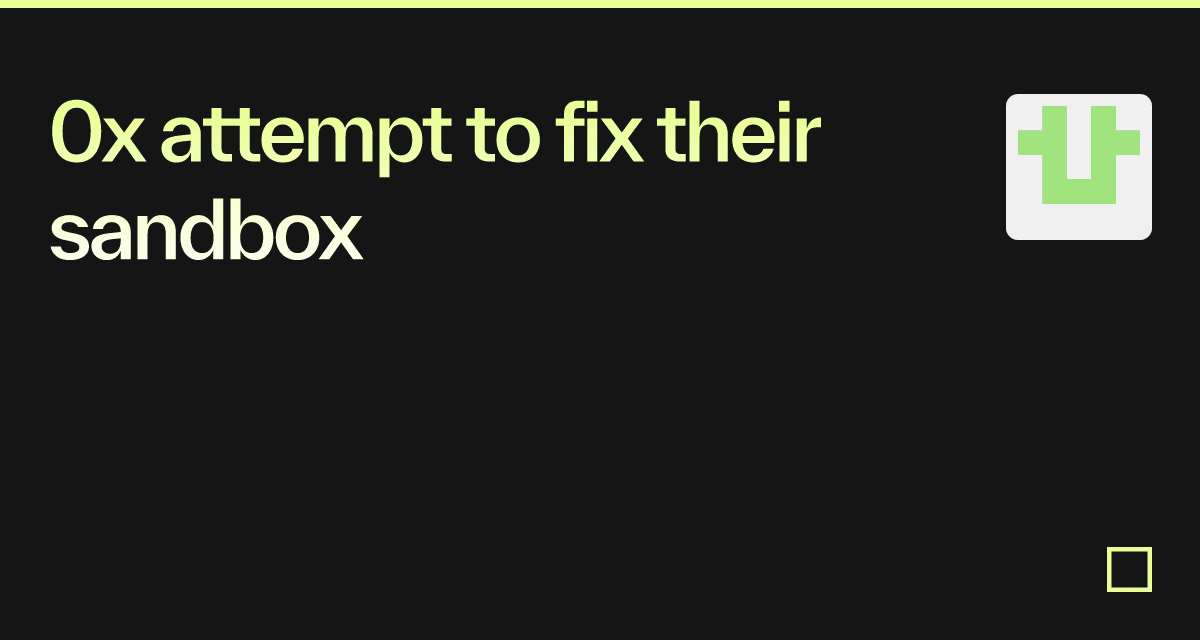 0x attempt to fix their sandbox - Codesandbox