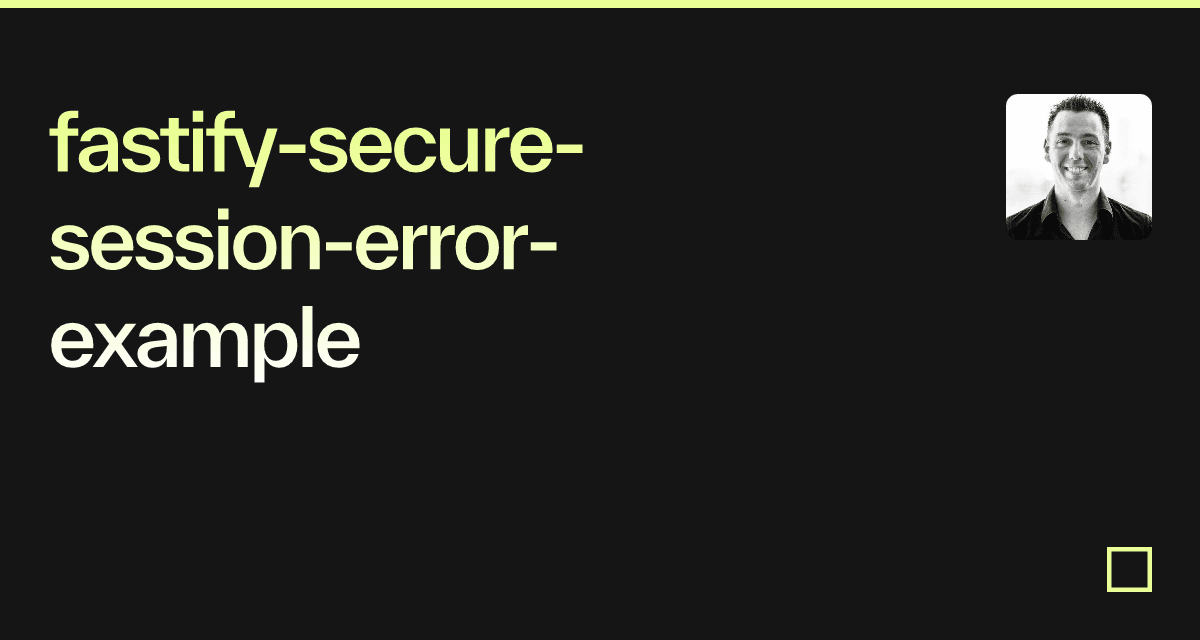 Fastify Secure Session Error Example Codesandbox