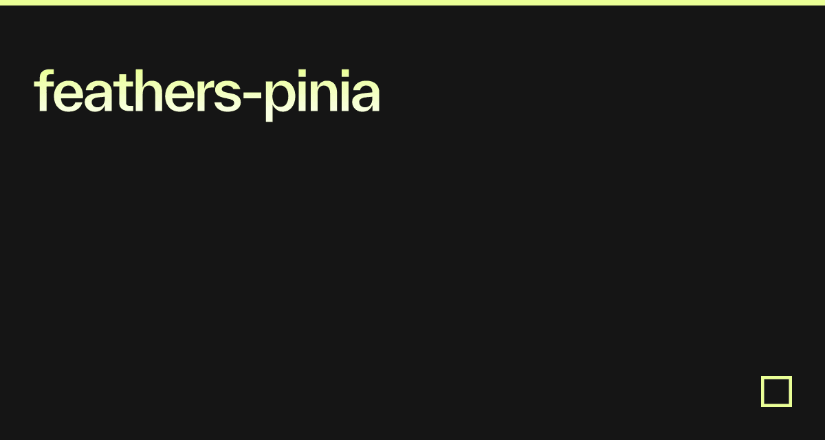feathers-pinia - Codesandbox