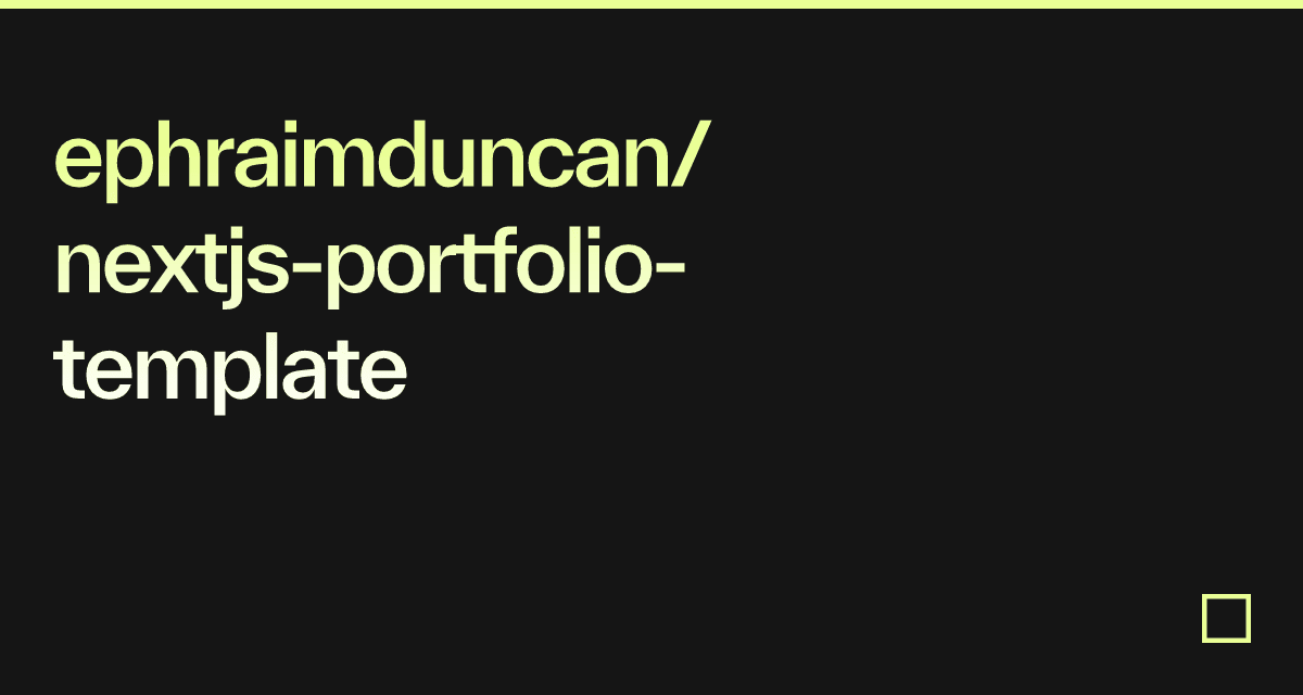 ephraimduncan/nextjs-portfolio-template - Codesandbox
