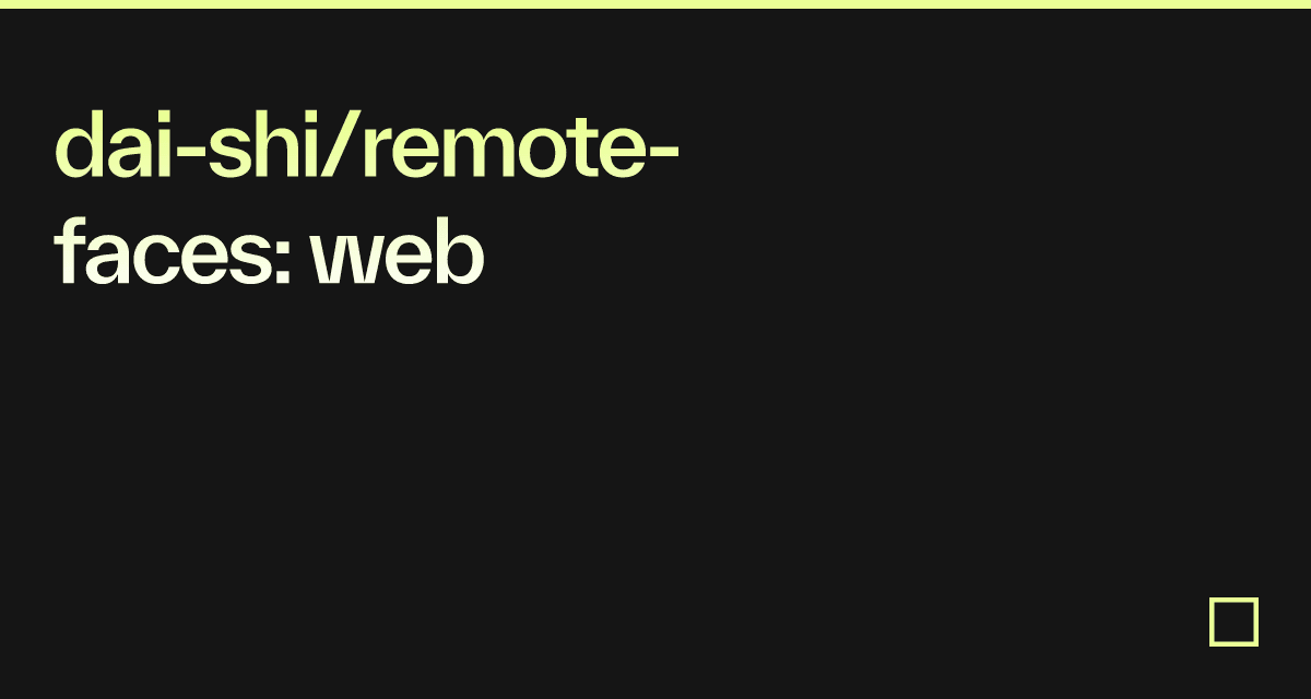 dai-shi/remote-faces: web - Codesandbox
