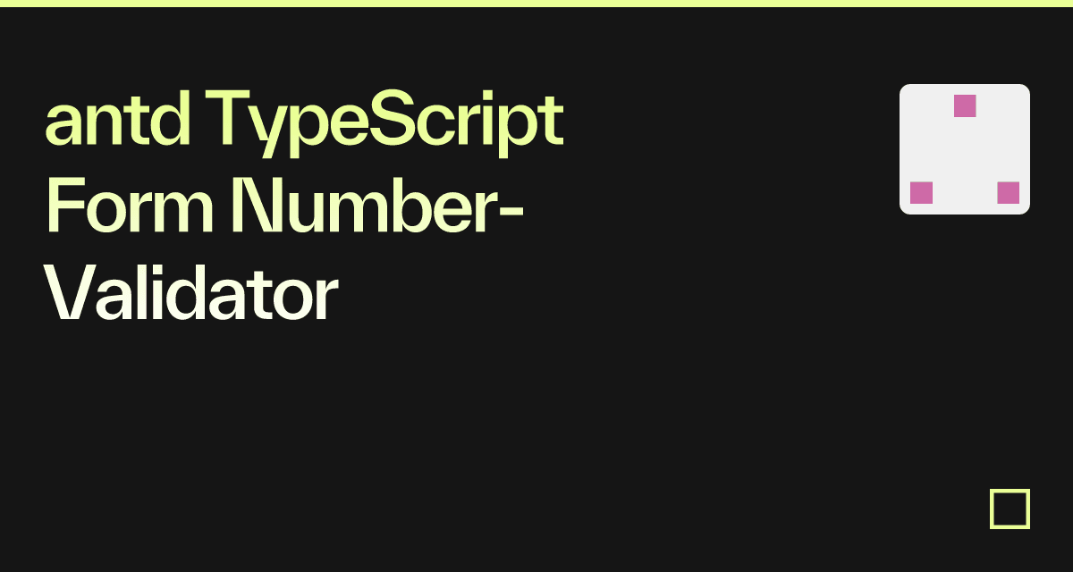 Antd Typescript Form Number Validator Codesandbox