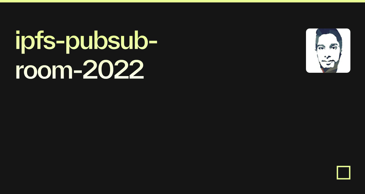 ipfs-pubsub-room-2022 - Codesandbox