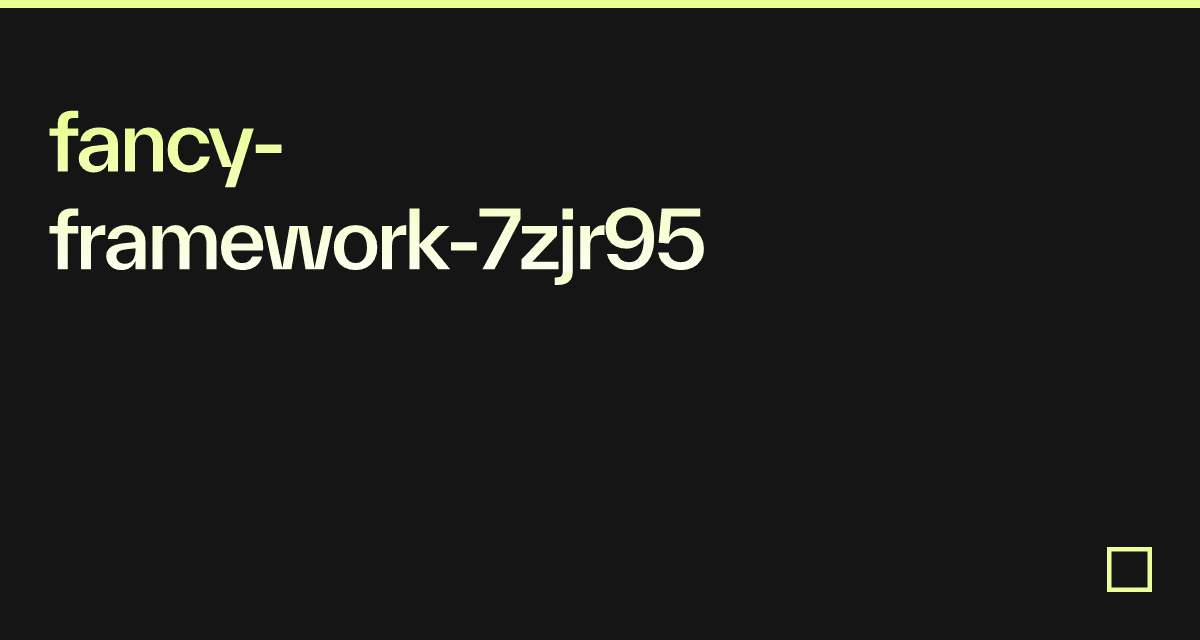 fancy-framework-7zjr95 - Codesandbox