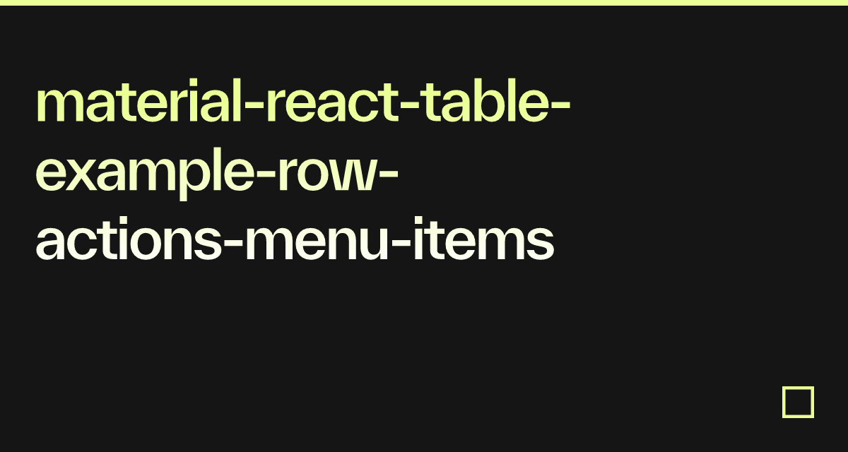 material-react-table-example-row-actions-menu-items - Codesandbox