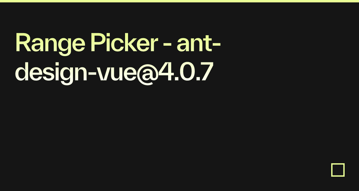 Range Picker - ant-design-vue@4.0.7 - Codesandbox