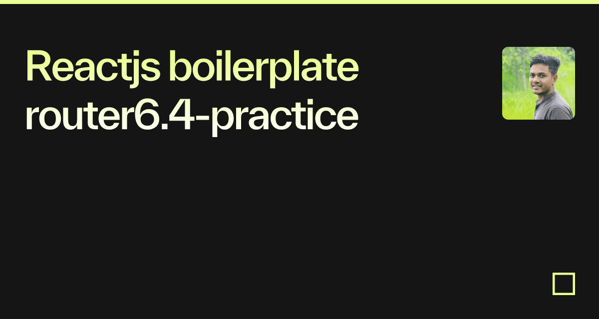 Reactjs boilerplate router6.4-practice - Codesandbox
