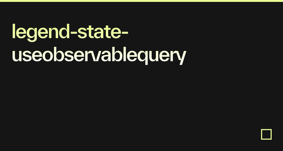 legend-state-useobservablequery - Codesandbox