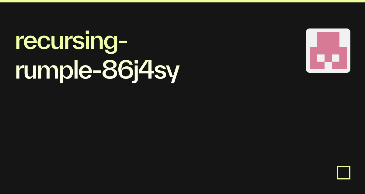 recursing-rumple-86j4sy - Codesandbox