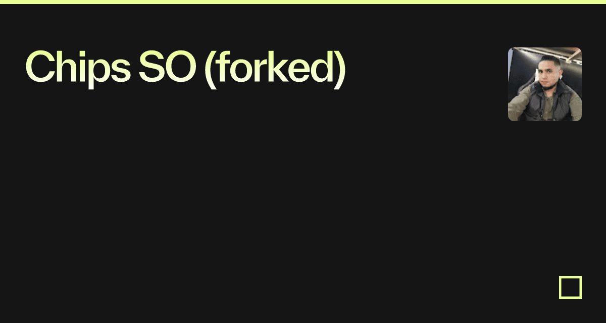 Chips SO (forked) - Codesandbox