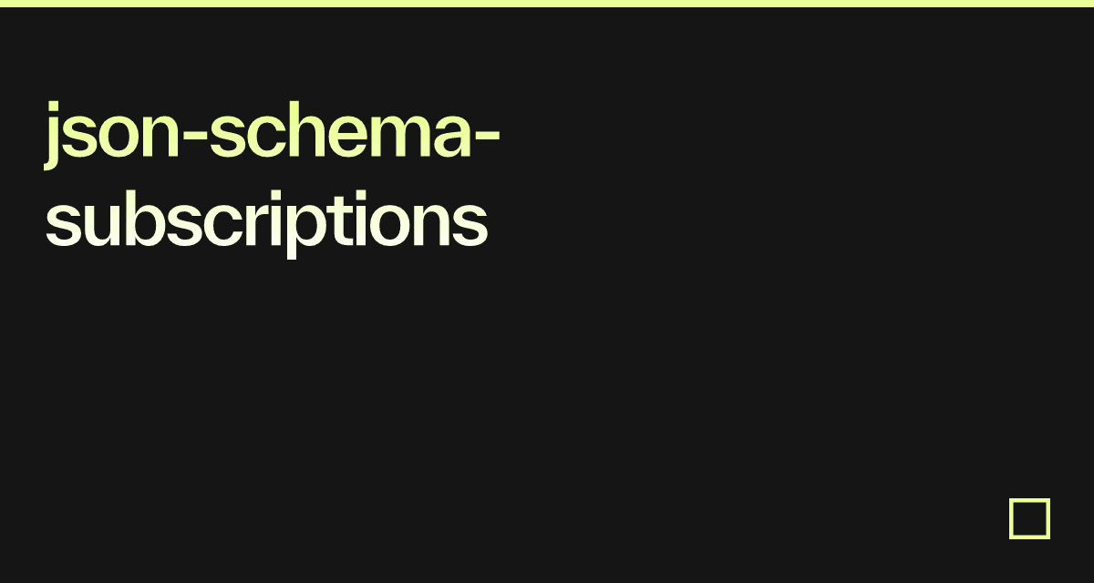 json-schema-subscriptions - Codesandbox