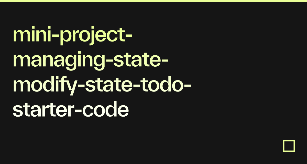 mini-project-managing-state-modify-state-todo-starter-code - Codesandbox mini-project-managing-state-modify-state-todo-starter-code - Codesandbox