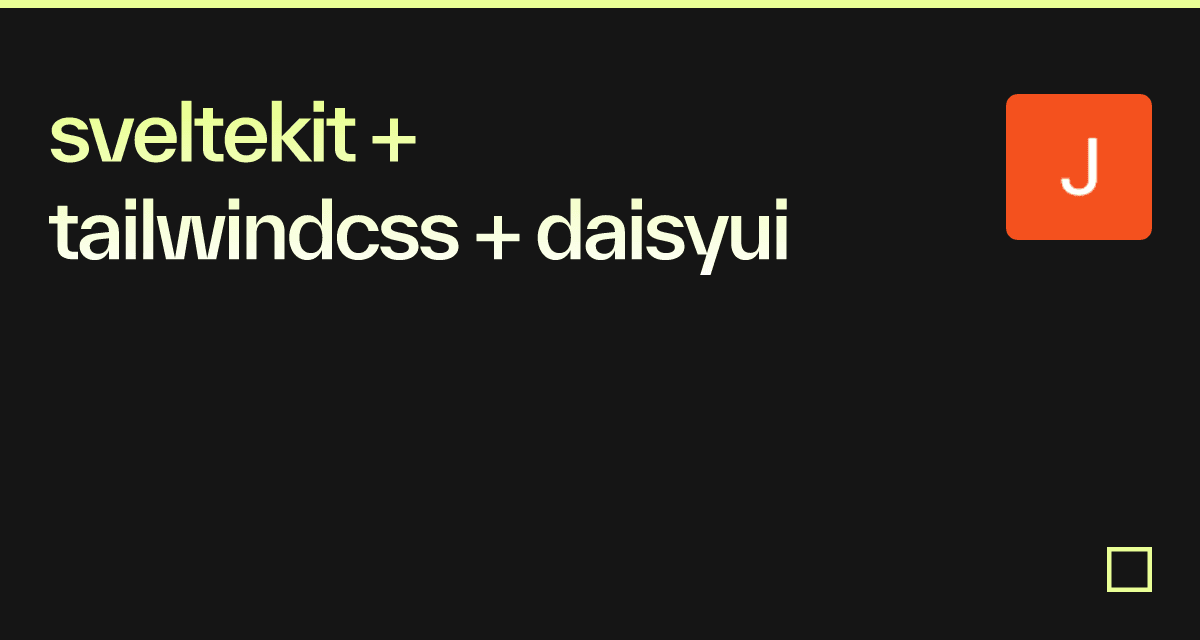 sveltekit + tailwindcss + daisyui - Codesandbox