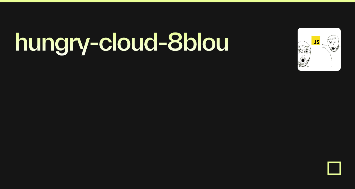 hungry-cloud-8blou - Codesandbox