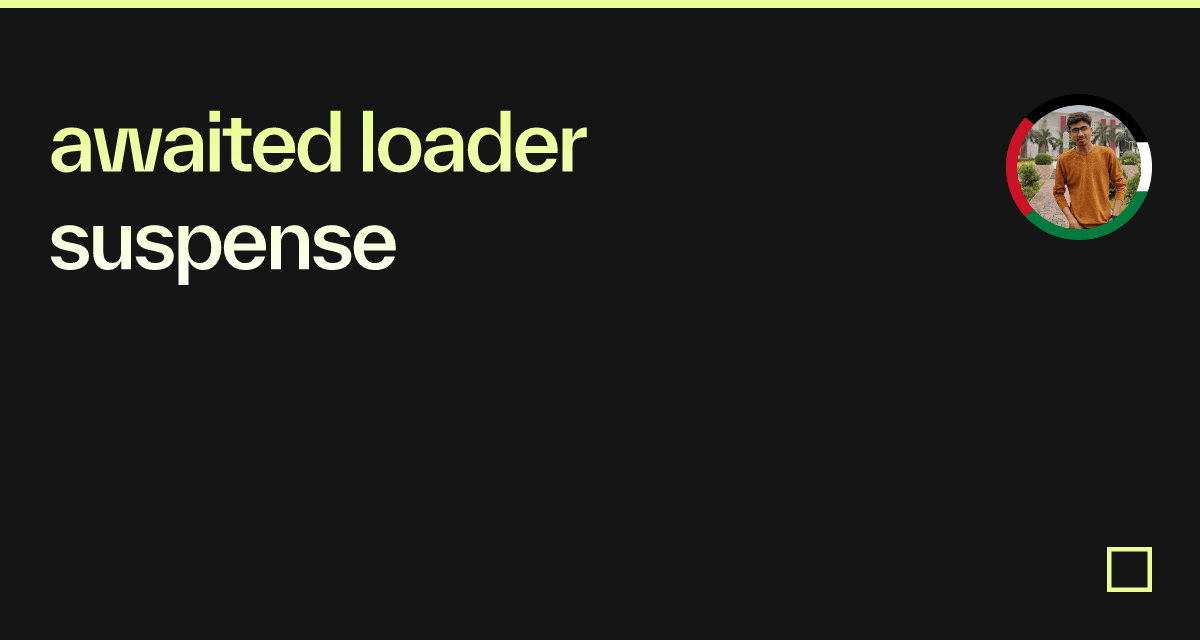 awaited loader suspense - Codesandbox