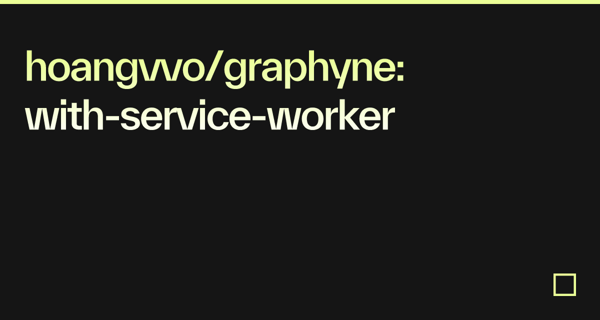 hoangvvo/graphyne: with-service-worker - Codesandbox