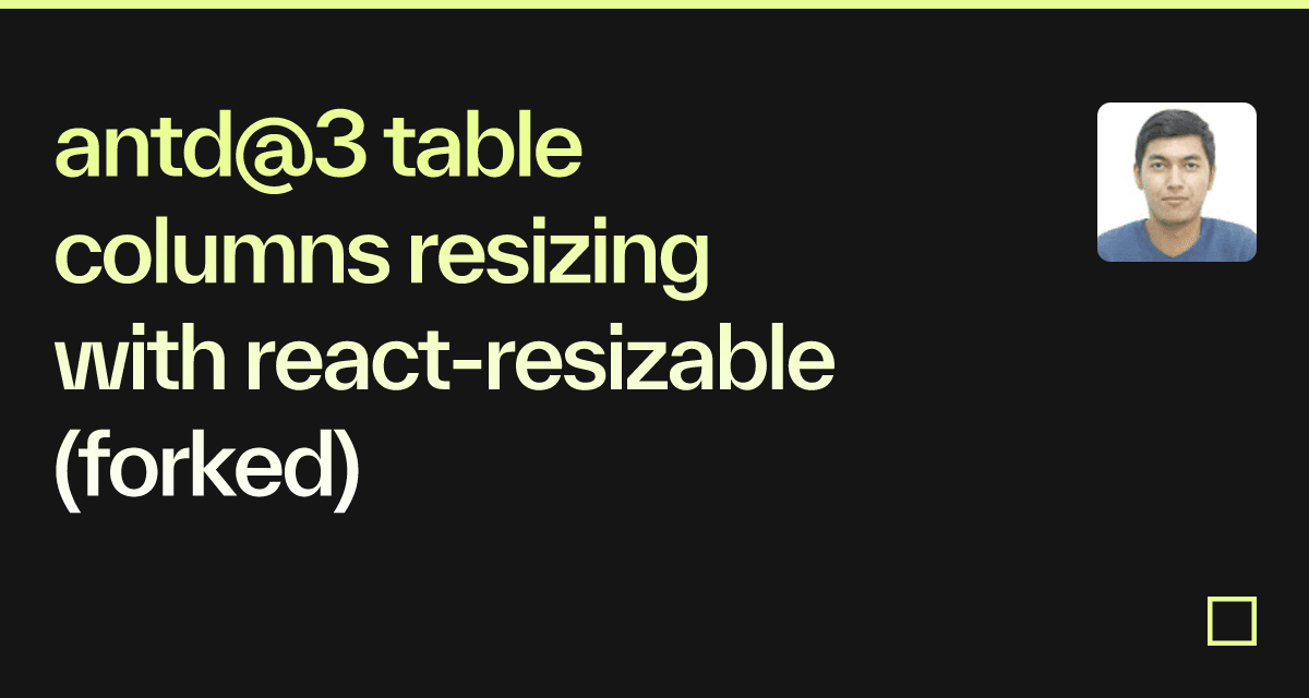 Antd3 Table Columns Resizing With React Resizable Forked Codesandbox
