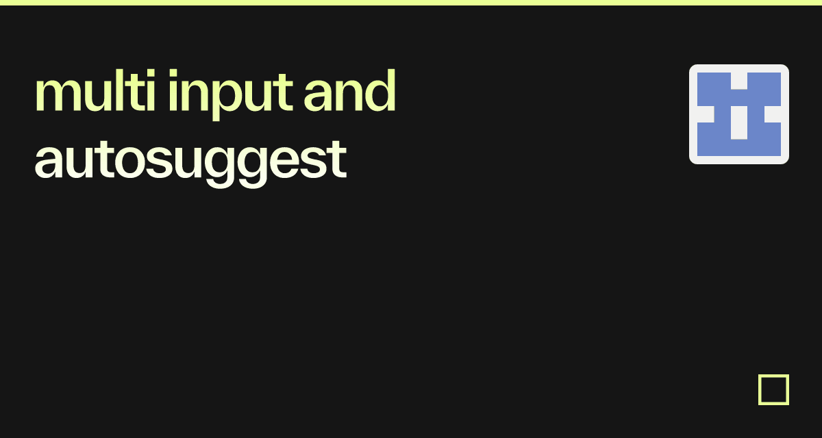 multi input and autosuggest - Codesandbox multi input and autosuggest - Codesandbox