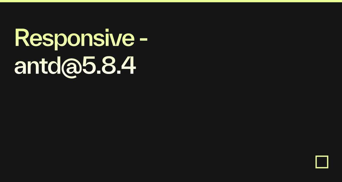 Responsive - antd@5.8.4 - Codesandbox