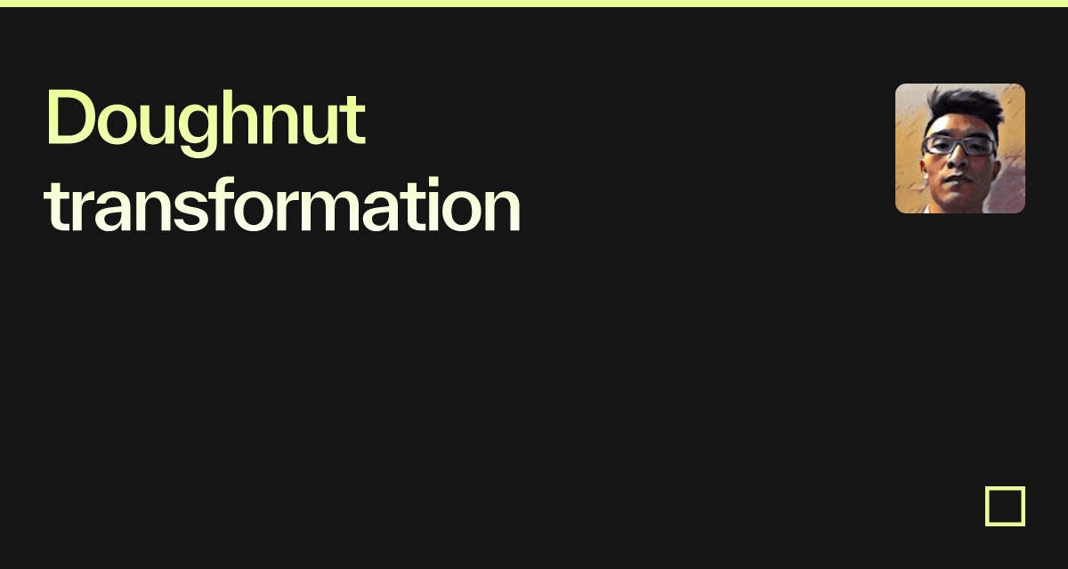 Doughnut transformation - Codesandbox