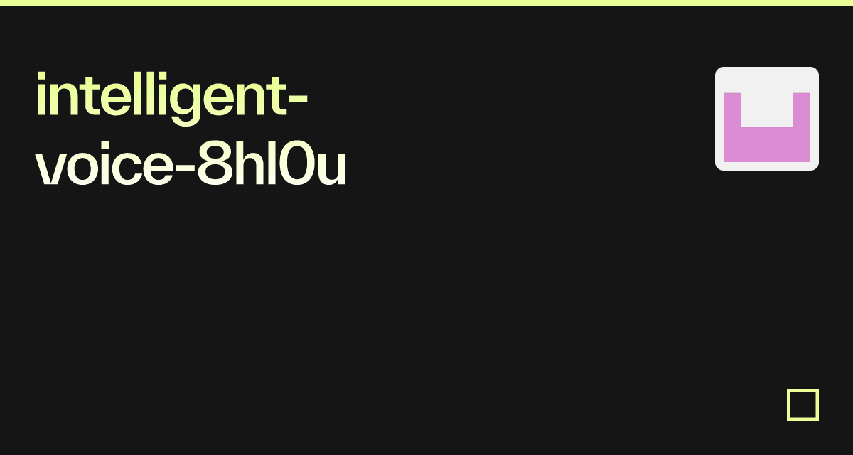 intelligent-voice-8hl0u - Codesandbox
