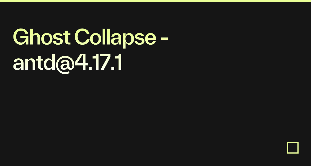 Ghost Collapse - antd@4.17.1 - Codesandbox