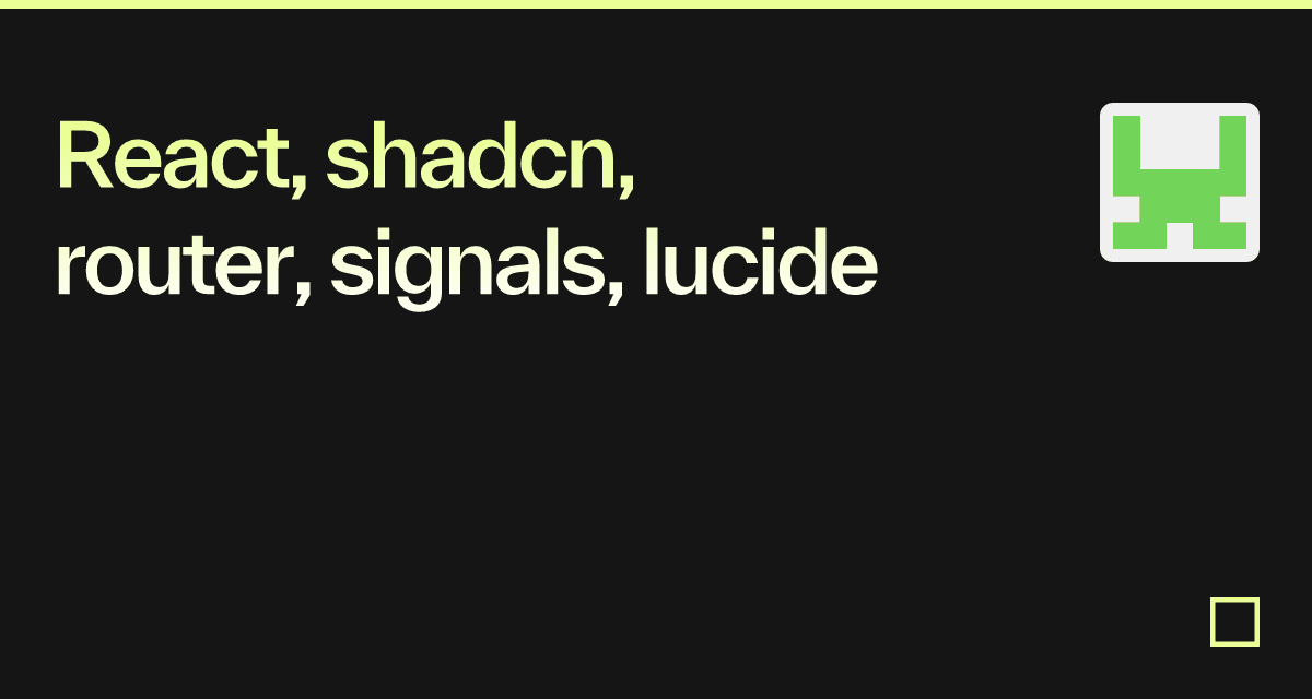 React, shadcn, router, signals, lucide - Codesandbox