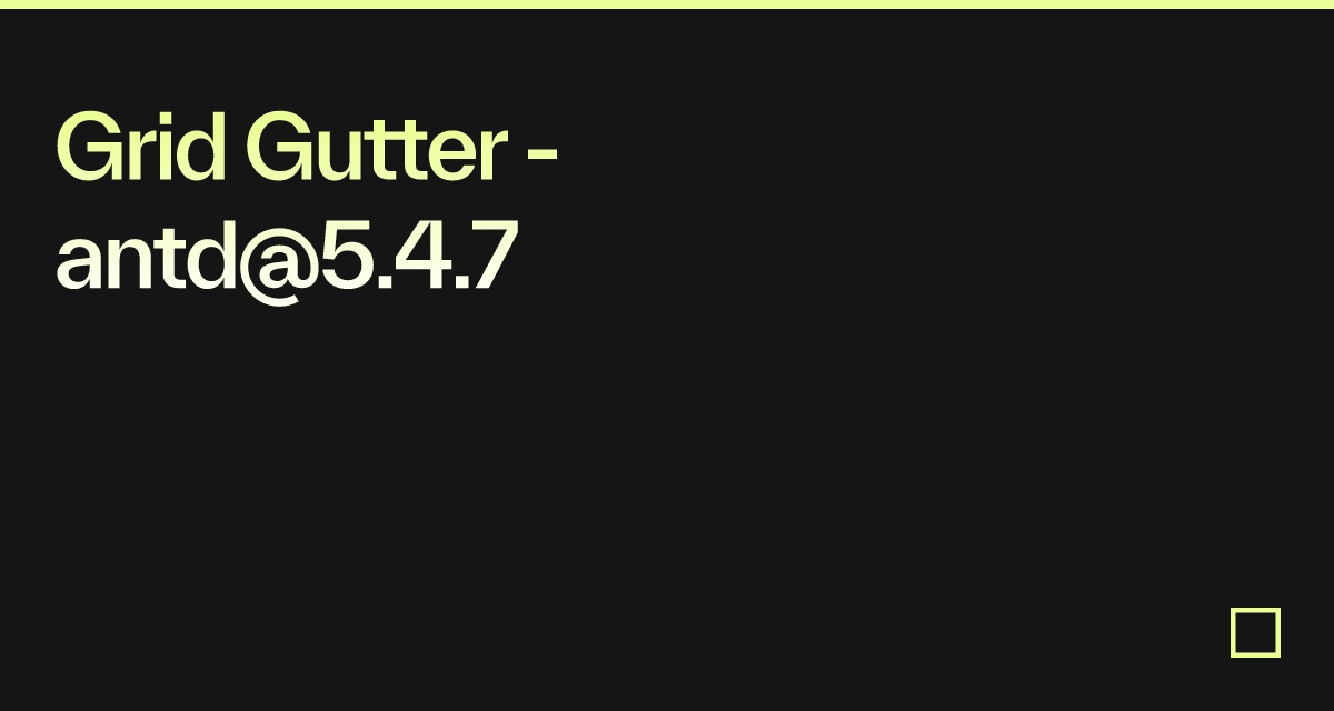 Grid Gutter - antd@5.4.7 - Codesandbox