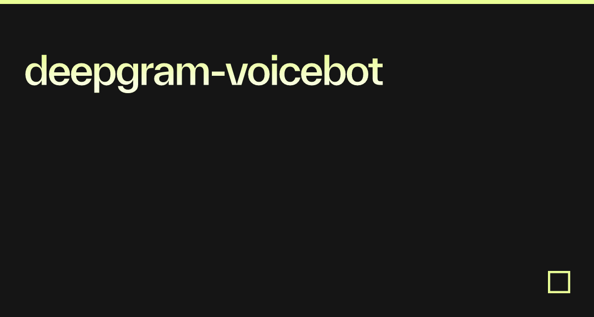 deepgram-voicebot - Codesandbox