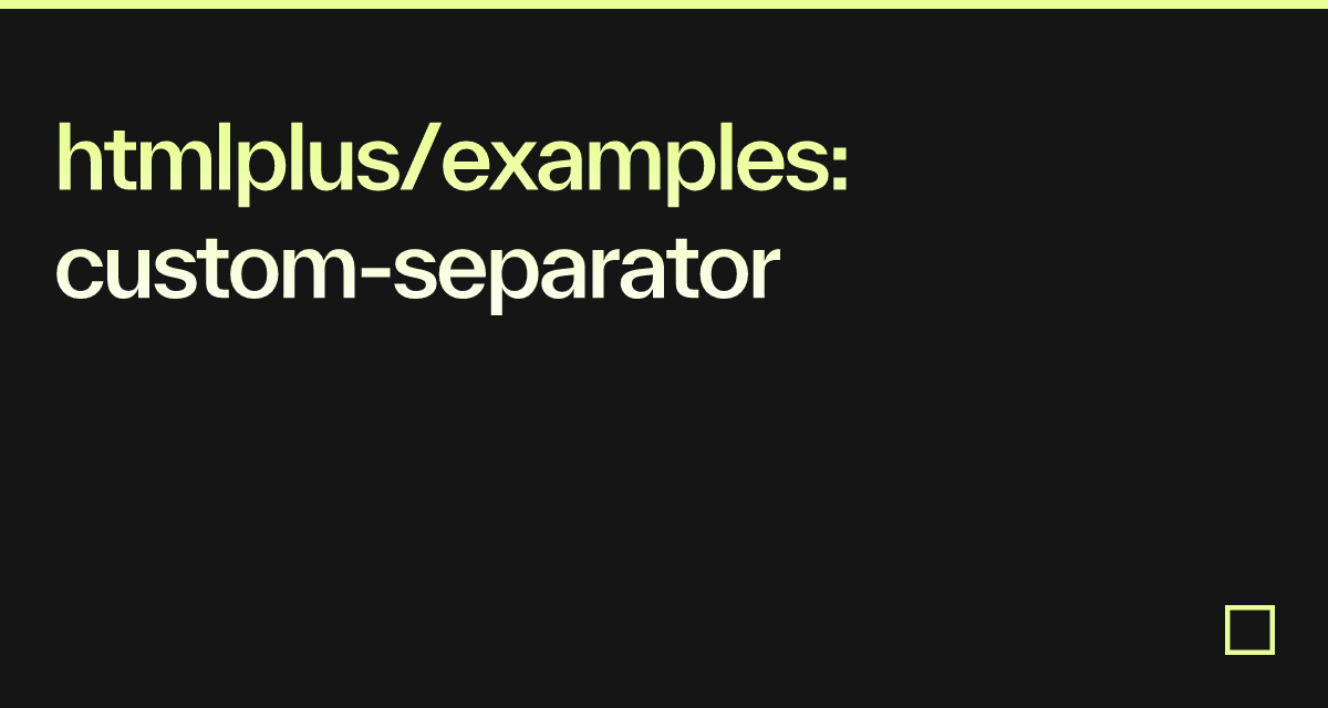 htmlplus/examples: custom-separator - Codesandbox