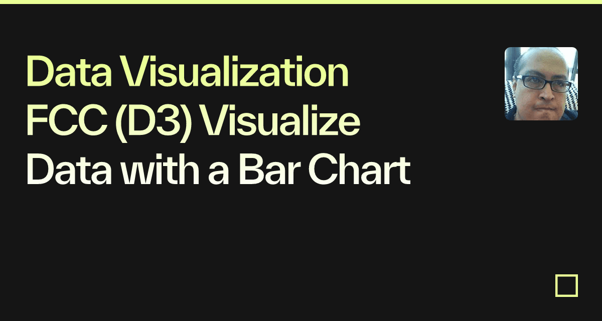 Data Visualization FCC (D3) Visualize Data with a Bar Chart - Codesandbox