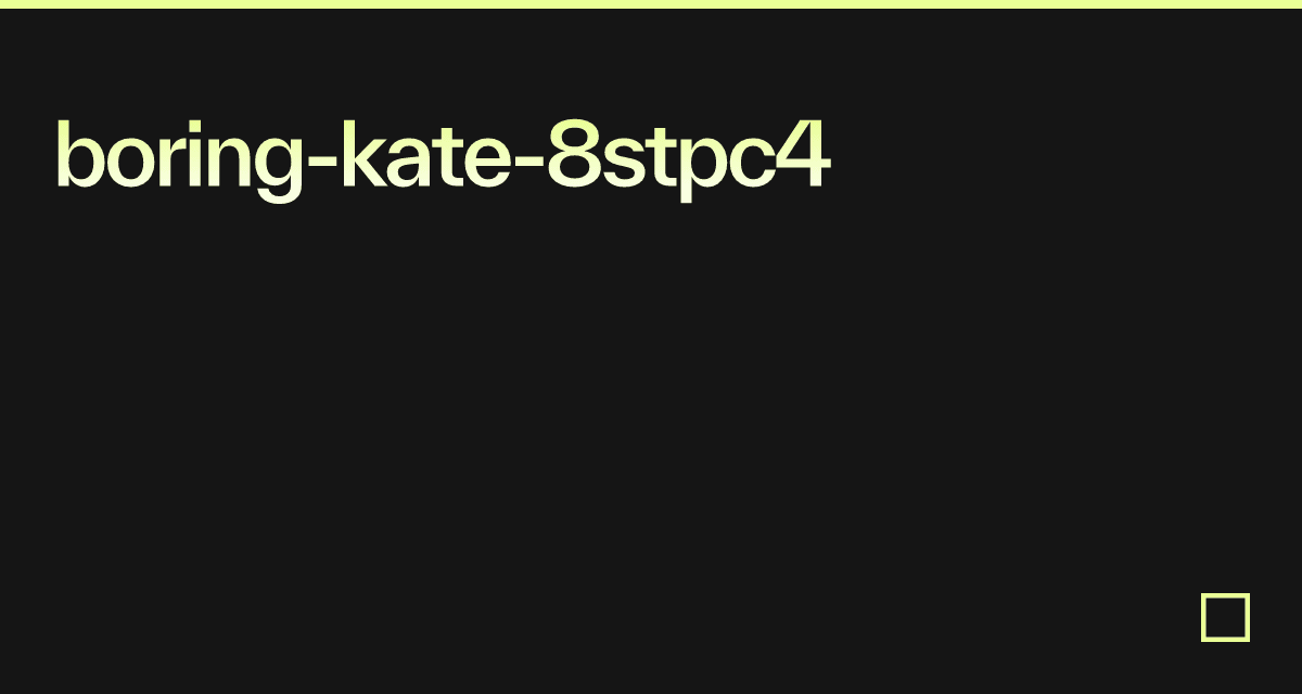 boring-kate-8stpc4 - Codesandbox
