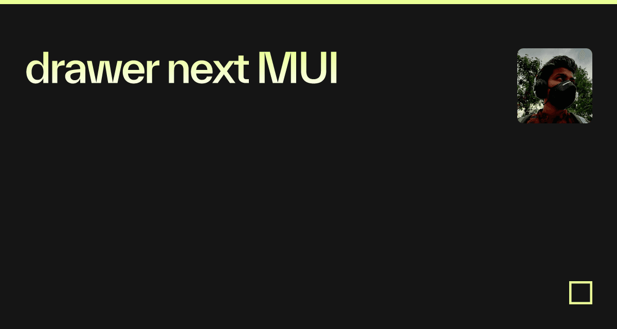 drawer next MUI - Codesandbox