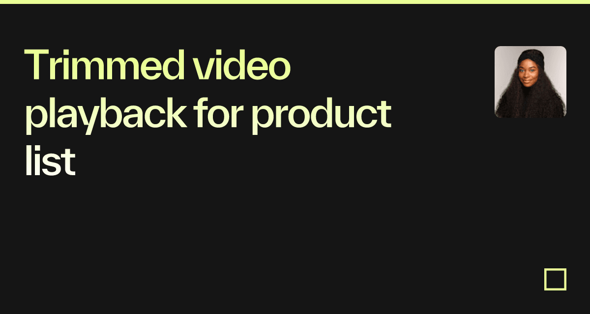 Trimmed video playback for product list - Codesandbox
