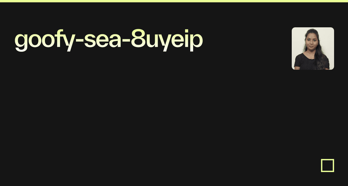 goofy-sea-8uyeip - Codesandbox