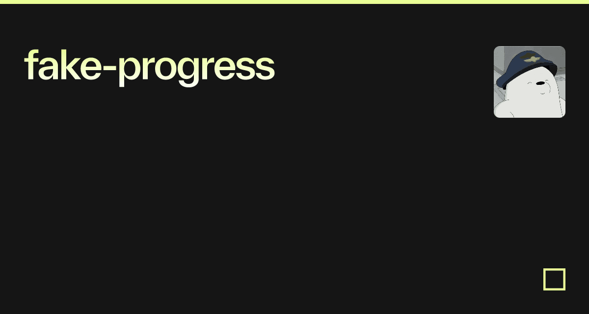fake-progress - Codesandbox