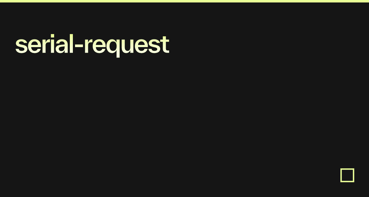 serial-request - Codesandbox
