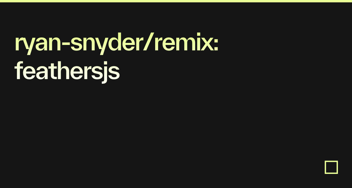 ryan-snyder/remix: feathersjs - Codesandbox
